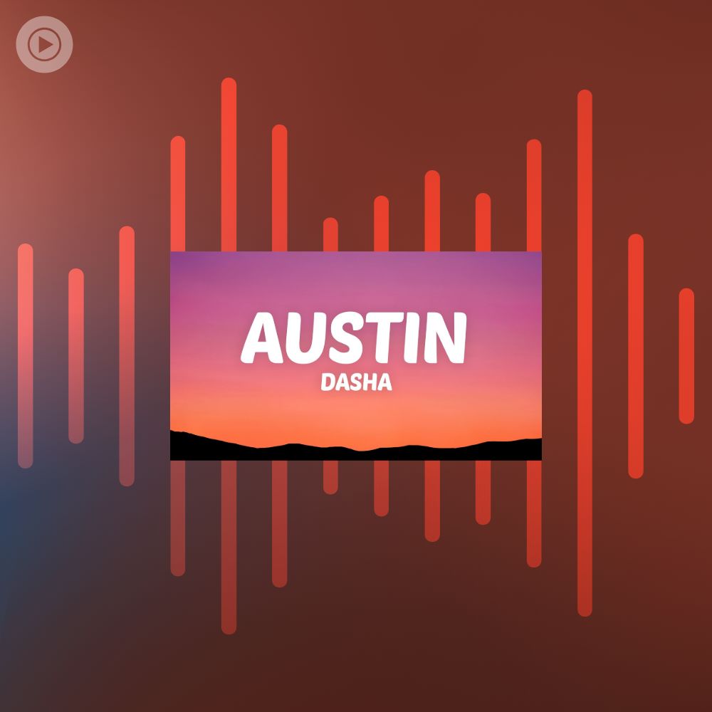 Dasha - Austin (Lyrics) Radio • Popular