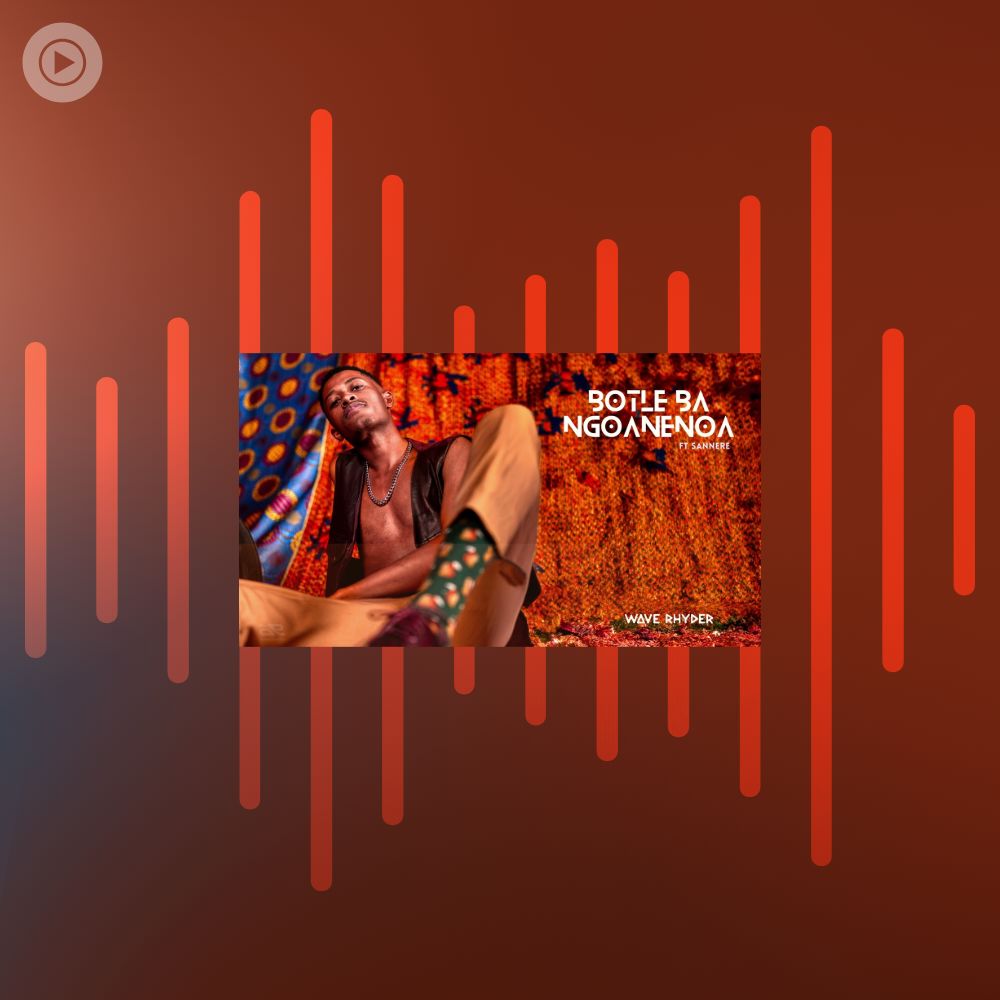 Wave Rhyder - Botle Ba Ngoanenoa Feat Sannere (Official Audio) Radio • Familiar
