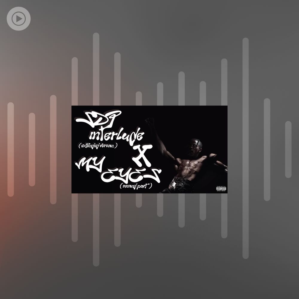 sdp interlude ( extended ) x MY EYES ( second part ) - Travis Scott ...