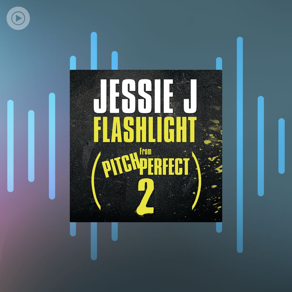 Flashlight (From "Pitch Perfect 2" Soundtrack) Radio • Popular