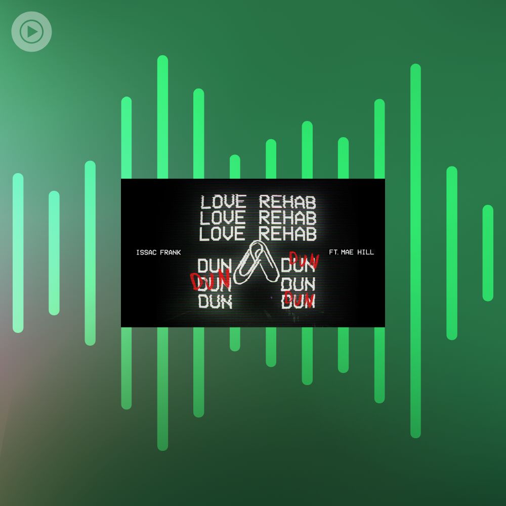 Issac Frank ft. Mae Hill - Love Rehab (Dun Dun) [Official Lyric Video ...