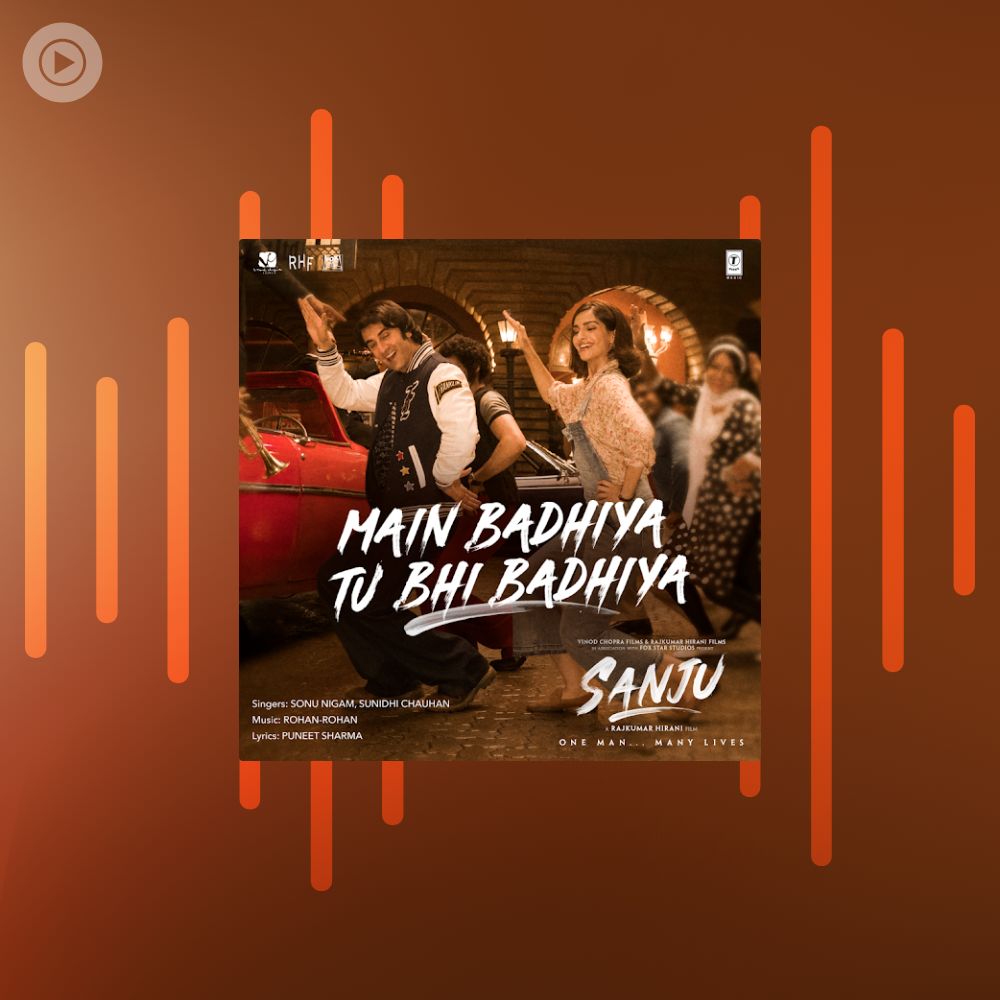 Main Badhiya Tu Bhi Badhiya (From "Sanju") Radio • Popular